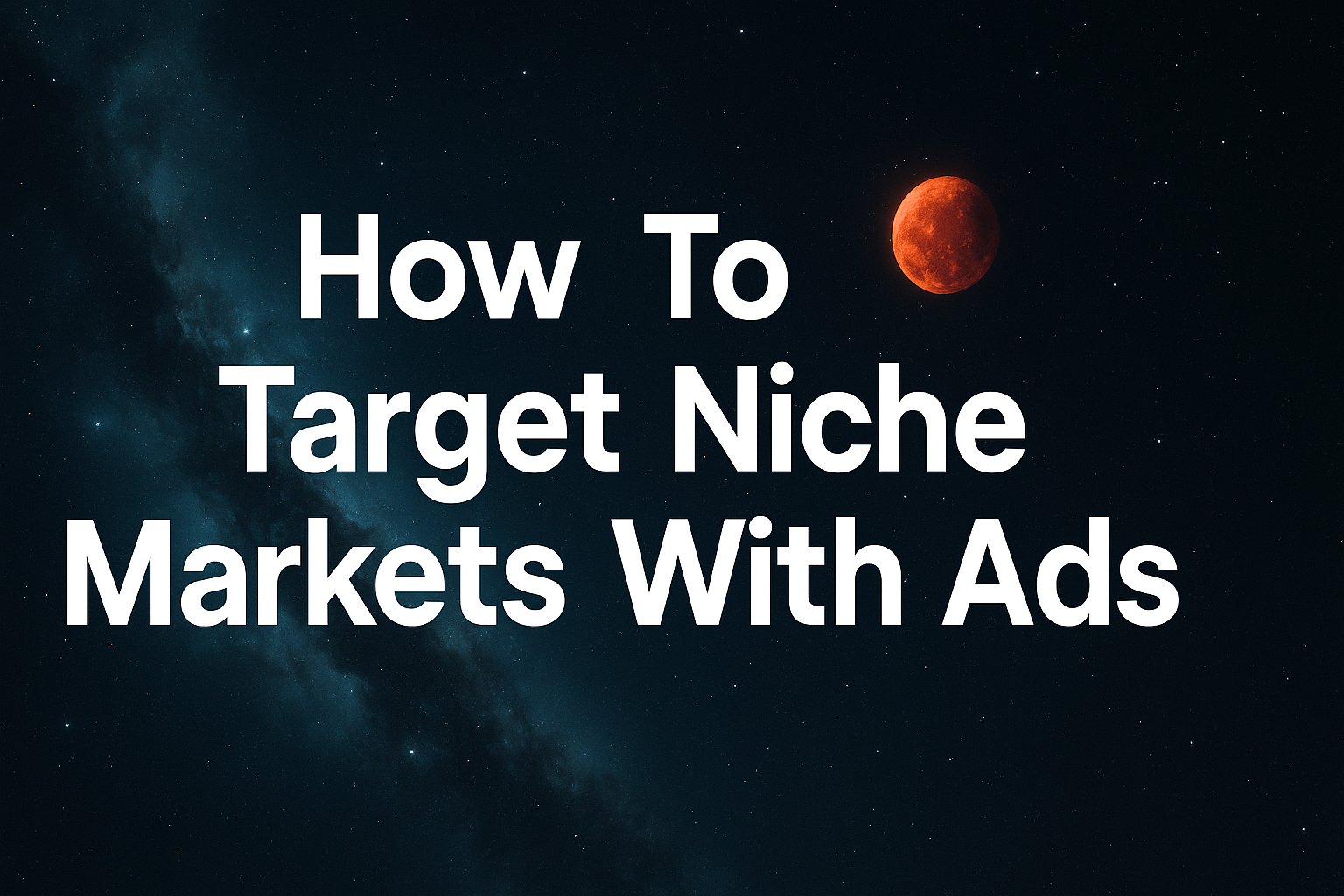 How To Target Niche Markets With Ads: Complete Guide | AdStellar