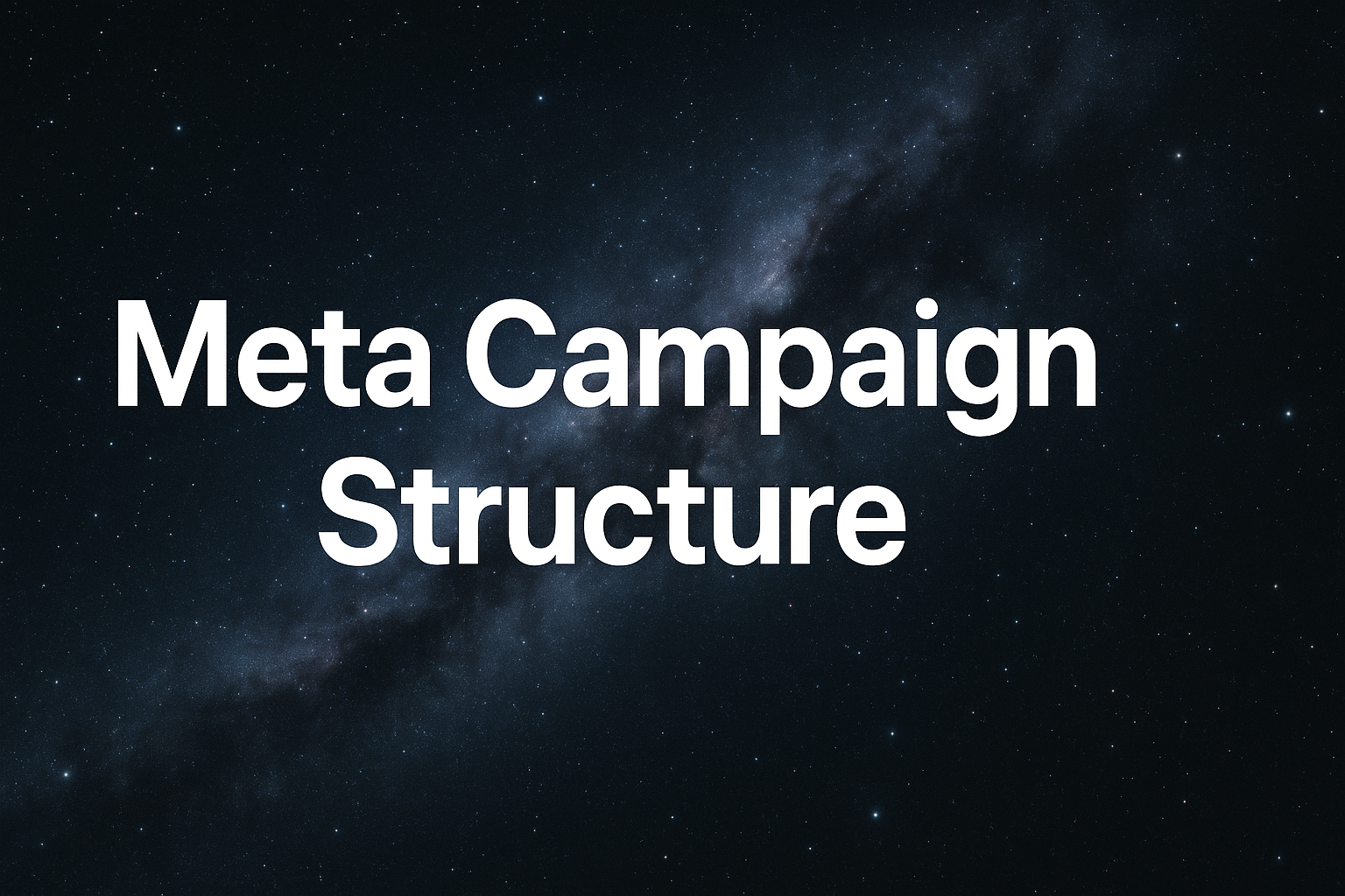 Meta Campaign Structure: Complete Guide For Success | AdStellar