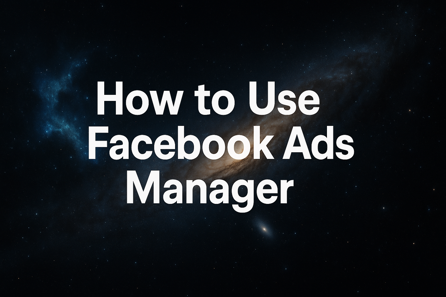 How To Use Facebook Ads Manager: Best Tips For Success | AdStellar