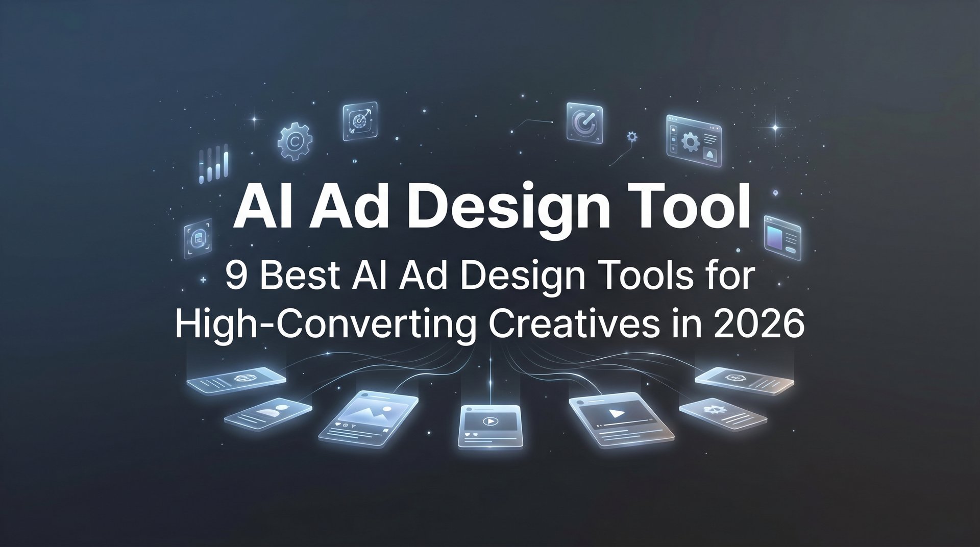 Best AI Ad Design Tools: 2026 Guide for High ROI Ads | AdStellar