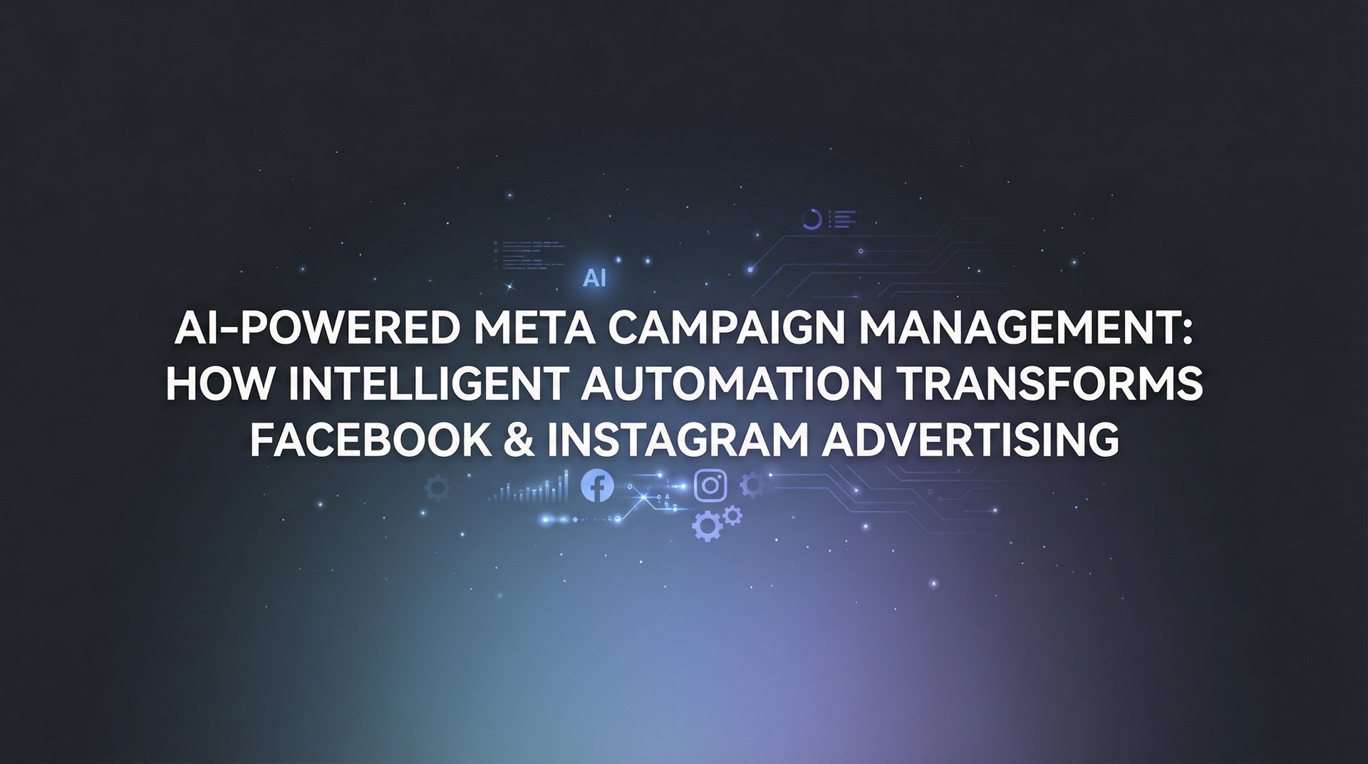 AI Powered Meta Campaign Management: Complete Guide | AdStellar
