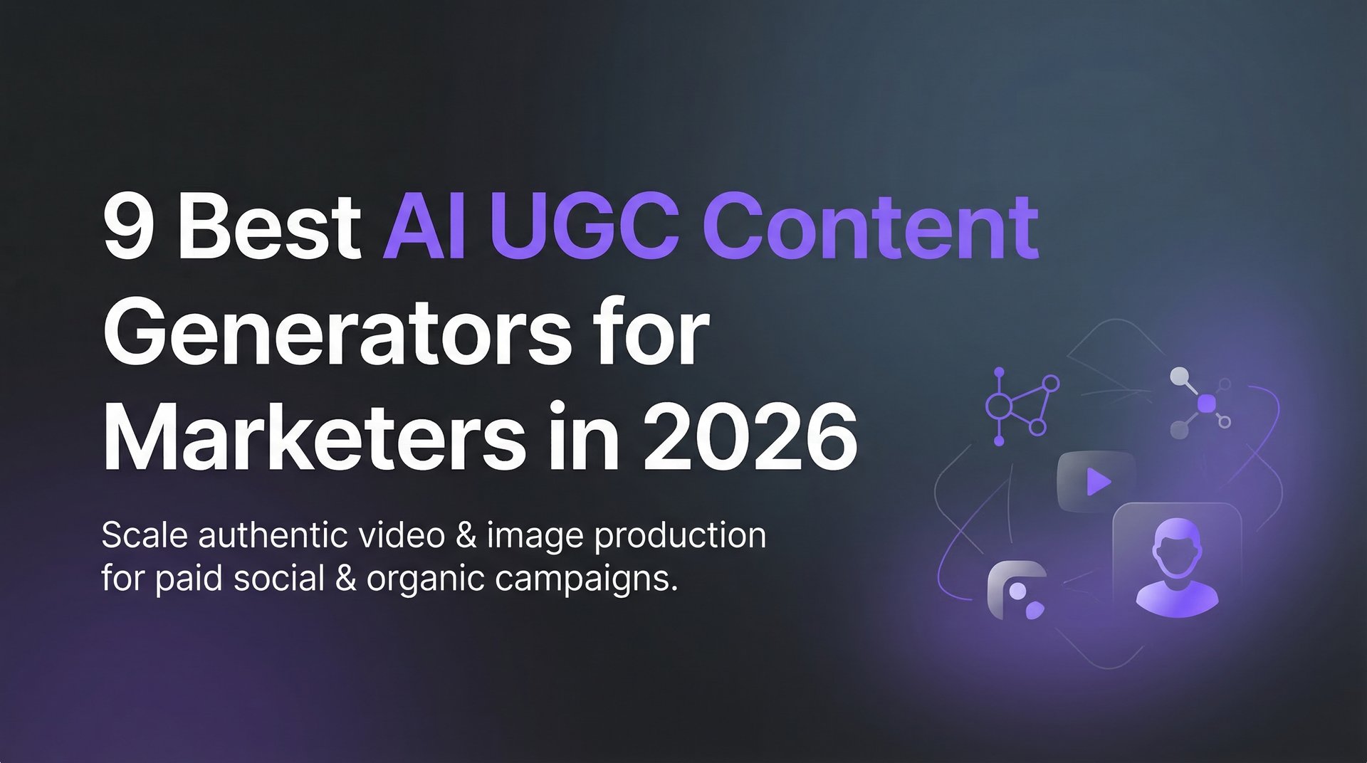 9 Best AI Ugc Content Generators For Marketers 2026 | AdStellar