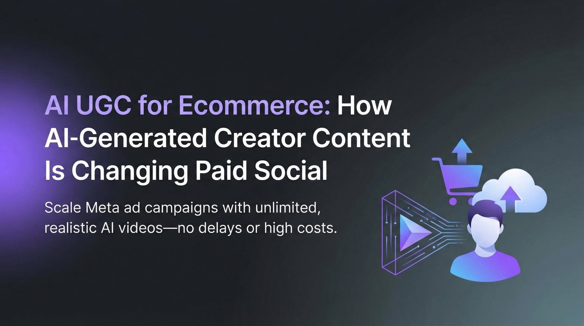 AI Ugc For Ecommerce: Complete Guide To Creator Content | AdStellar