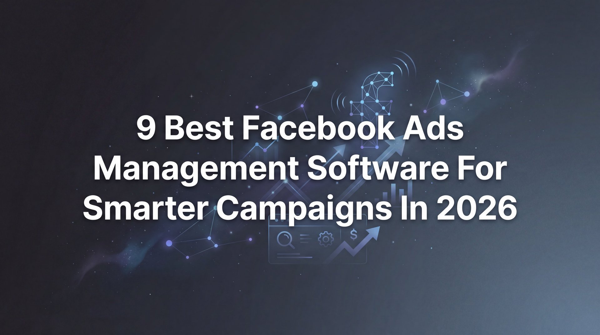 Best Facebook Ads Management Software Guide 2026! Tips | AdStellar