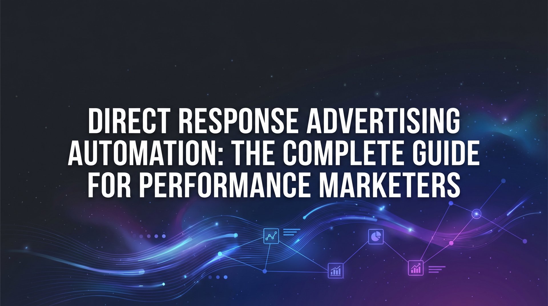 Direct Response Advertising Automation Guide 2026! | AdStellar
