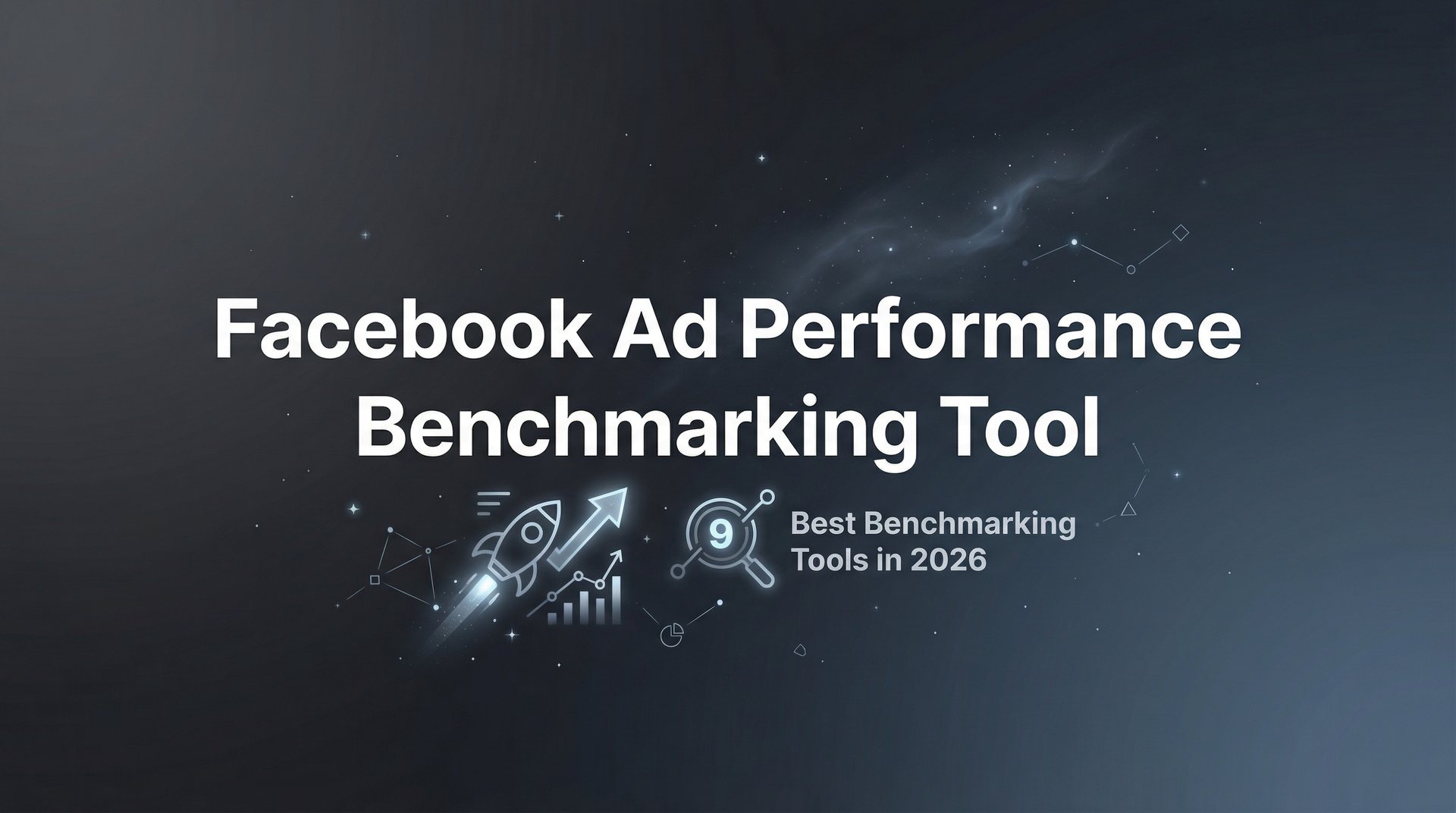 9 Best Facebook Ad Performance Benchmarking Tools 2026 | AdStellar