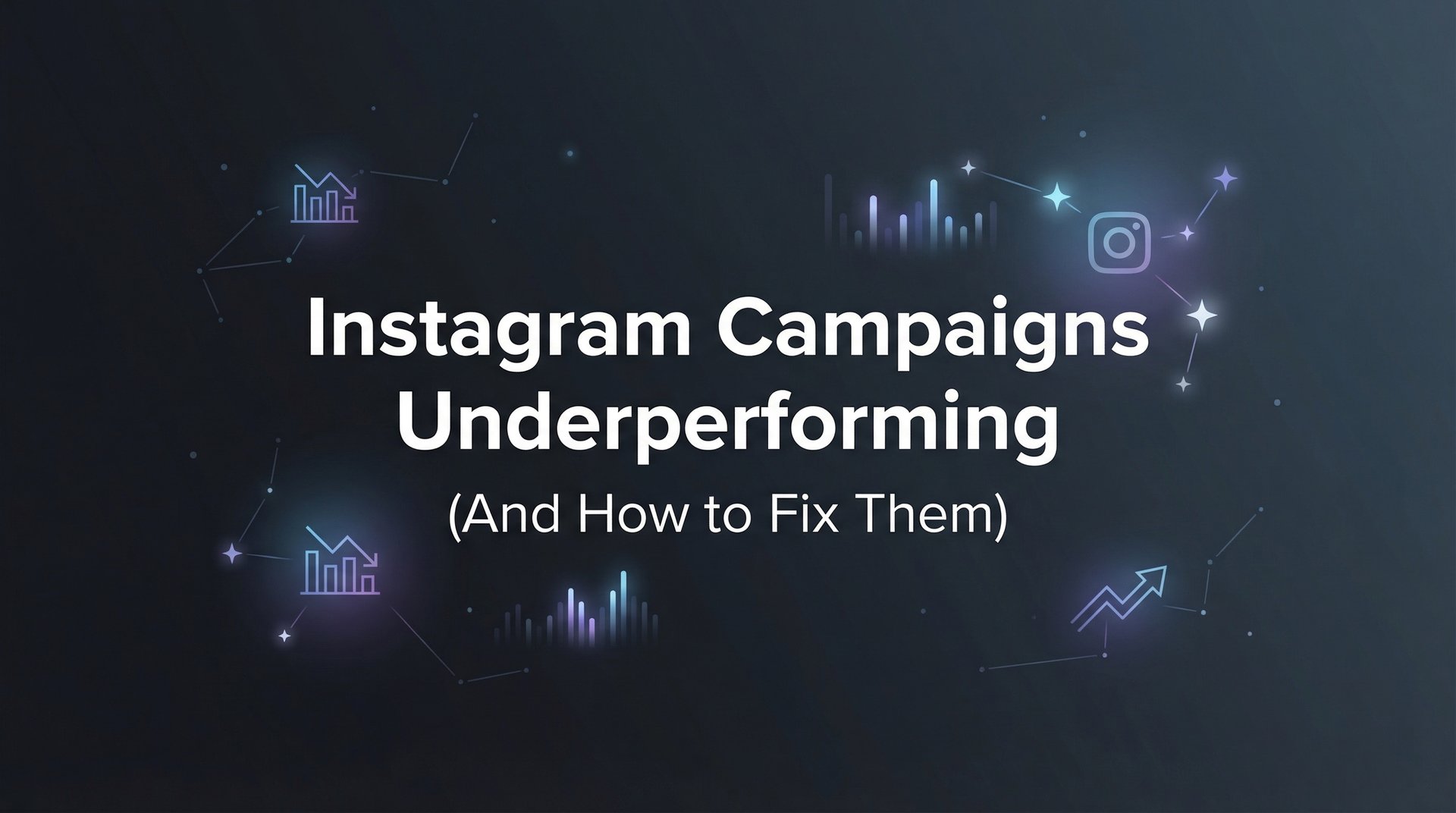 Instagram Campaigns Underperforming? Complete Fix Guide | AdStellar