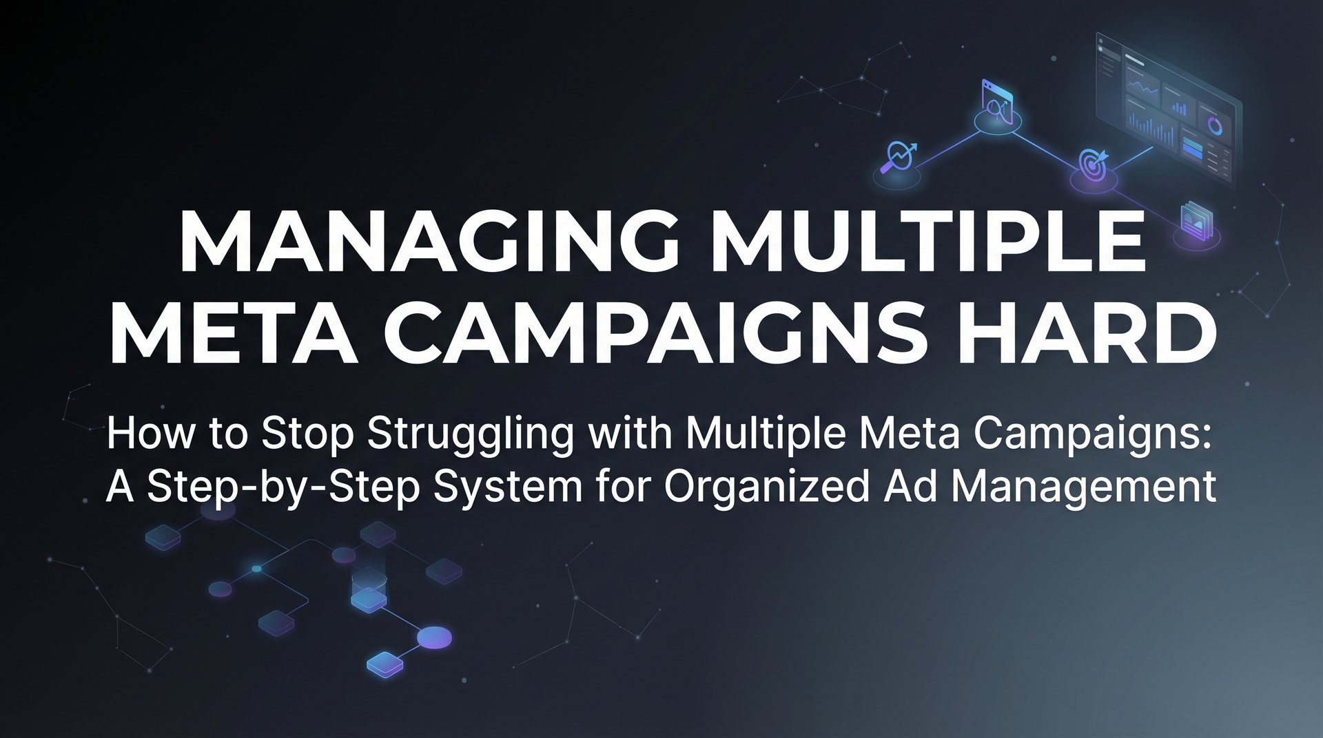 Managing Multiple Meta Campaigns Hard: Simple Guide | AdStellar
