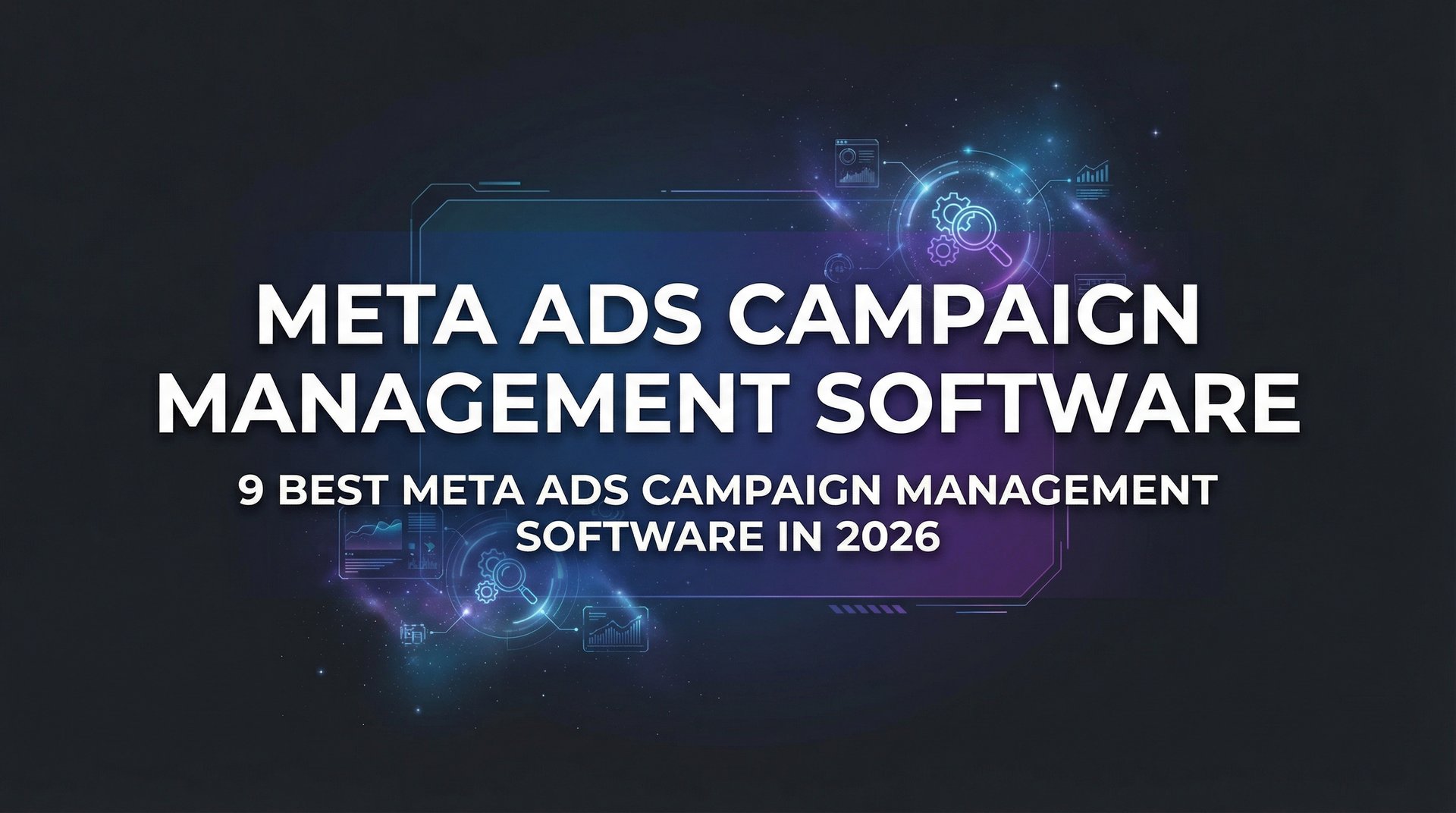 9 Best Meta Ads Campaign Management Software Tools | AdStellar
