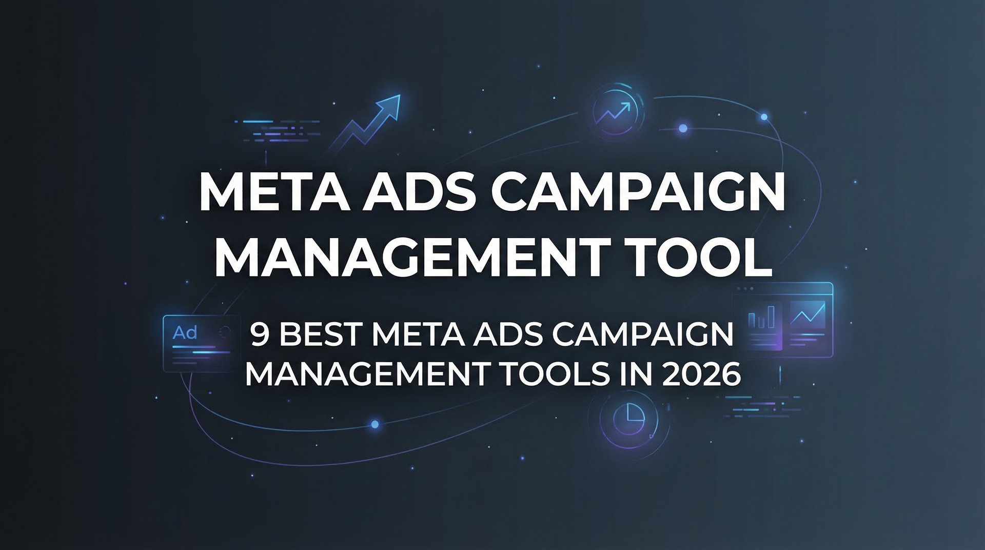 9 Best Meta Ads Campaign Management Tools 2026 Guide | AdStellar