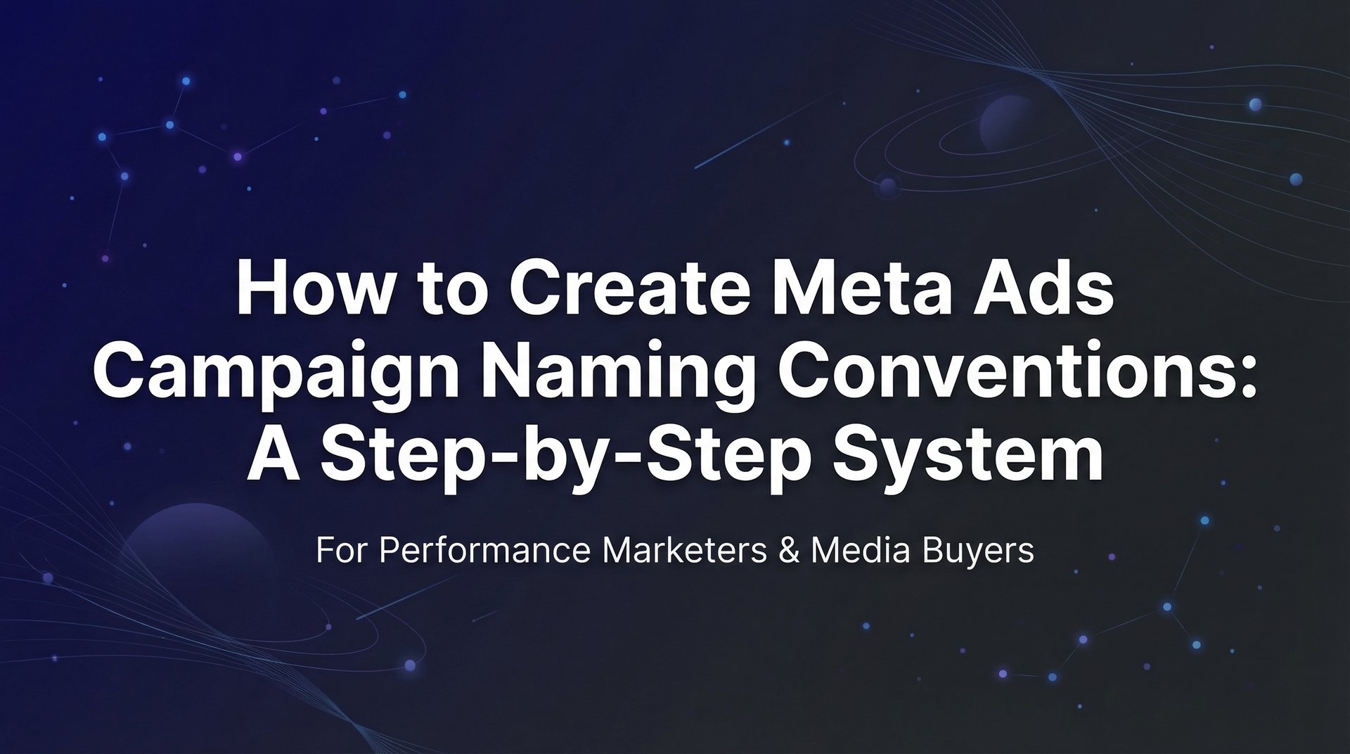 Meta Ads Campaign Naming Conventions: Complete Guide | AdStellar