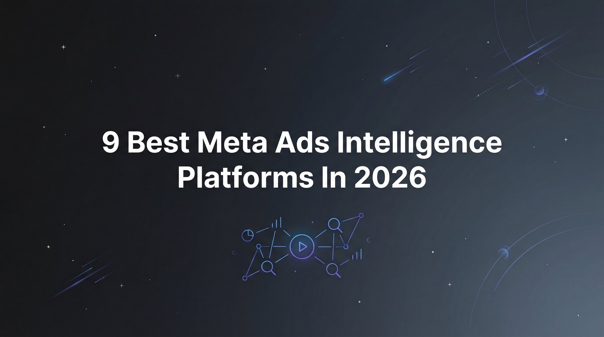 9 Best Meta Ads Intelligence Platforms Guide 2026! | AdStellar
