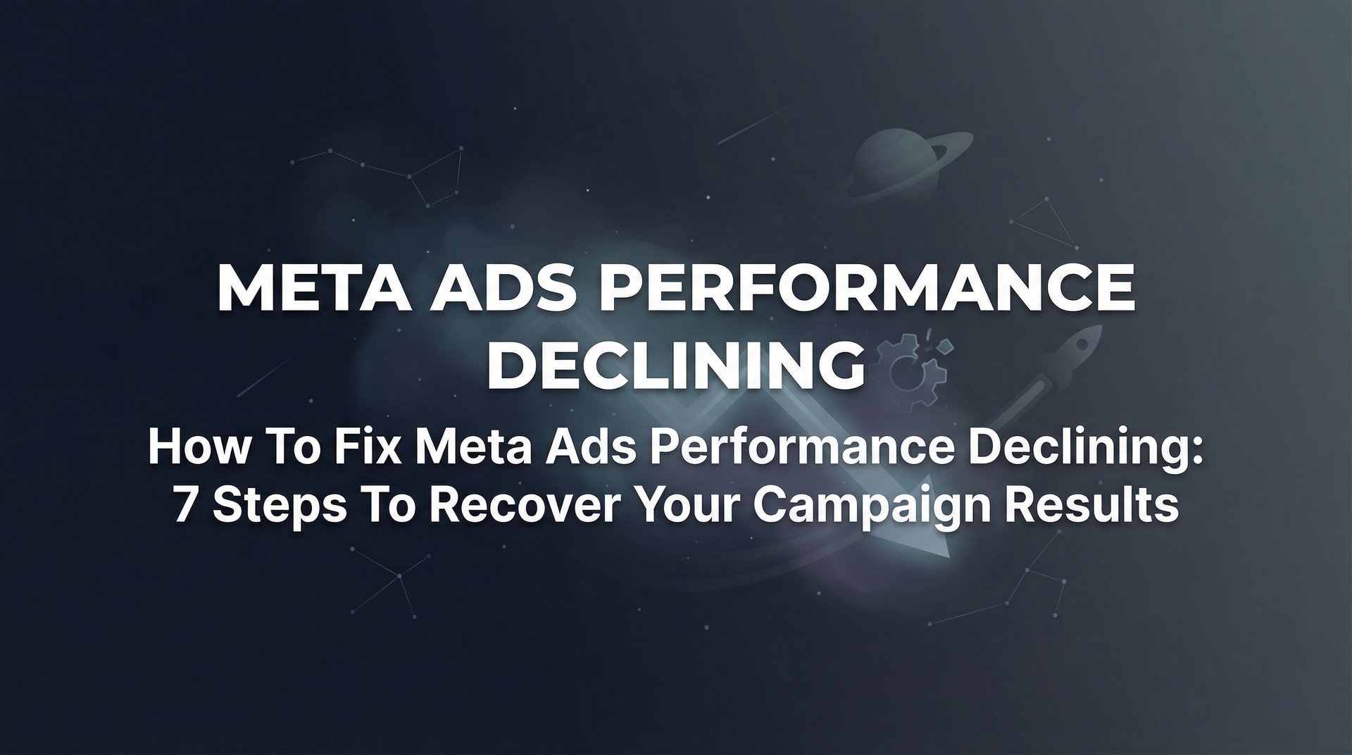 Meta Ads Performance Declining: 7 Steps to Recover | AdStellar
