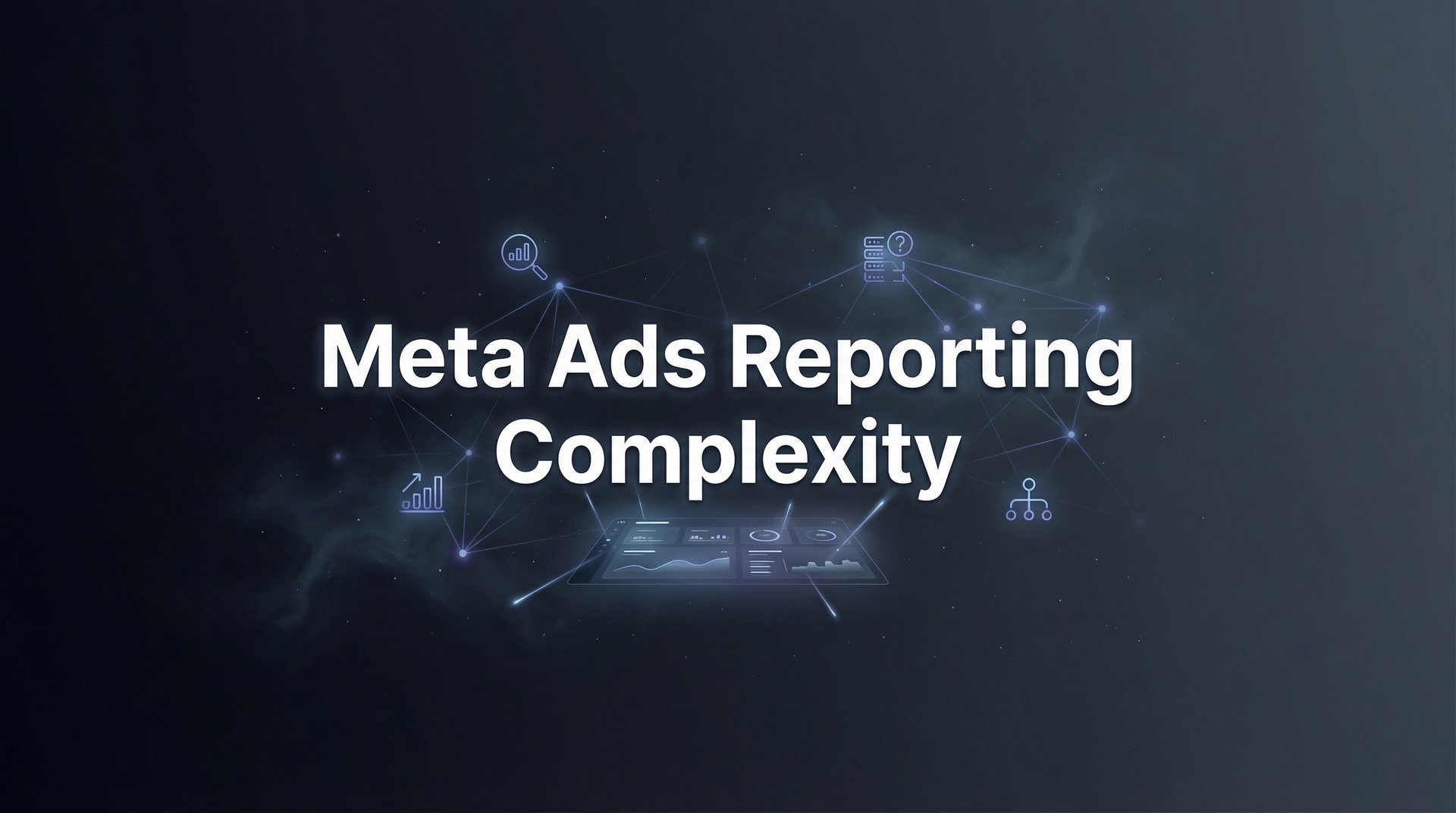 Meta Ads Reporting Complexity: 7 Proven Strategies | AdStellar