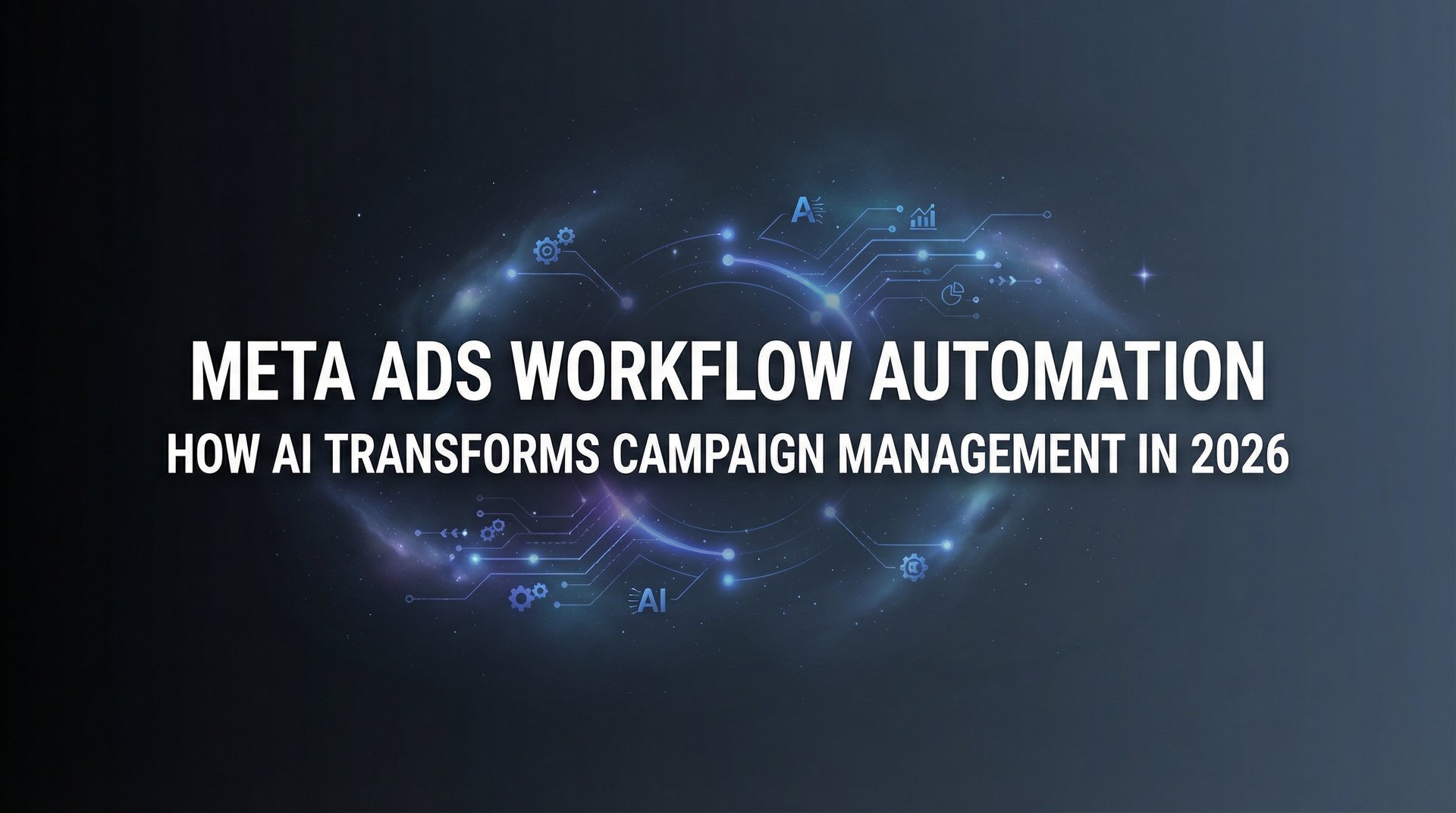 Meta Ads Workflow Automation: Complete AI Guide 2026 | AdStellar
