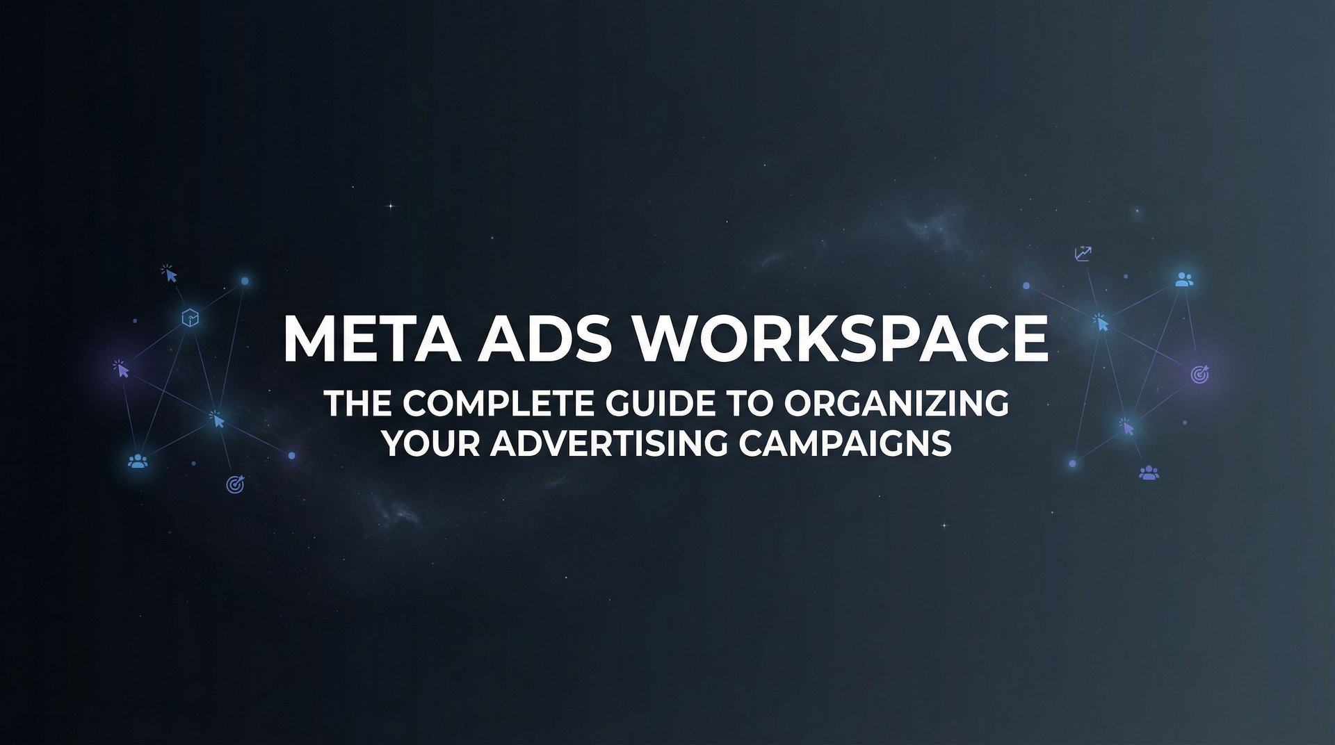 Meta Ads Workspace: Complete Organization Guide 2026 | AdStellar