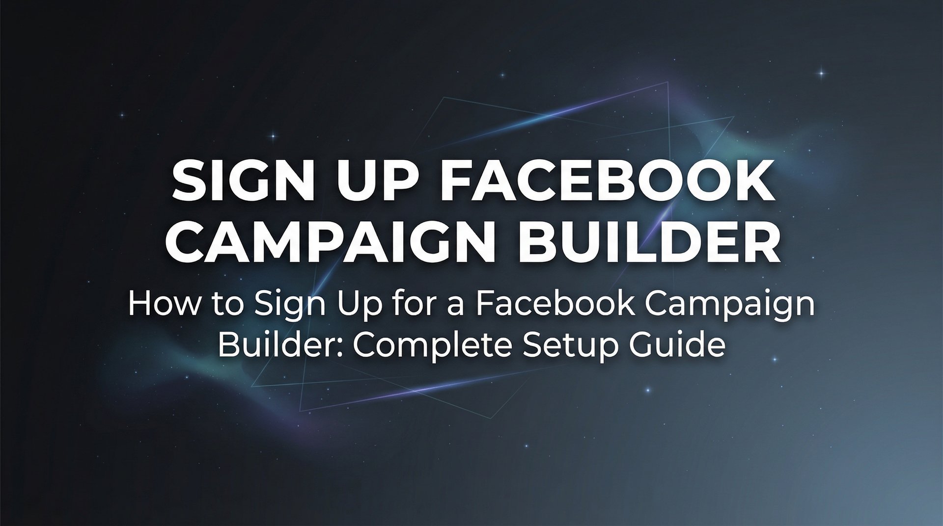 Sign Up Facebook Campaign Builder: Complete Guide 2026 | AdStellar