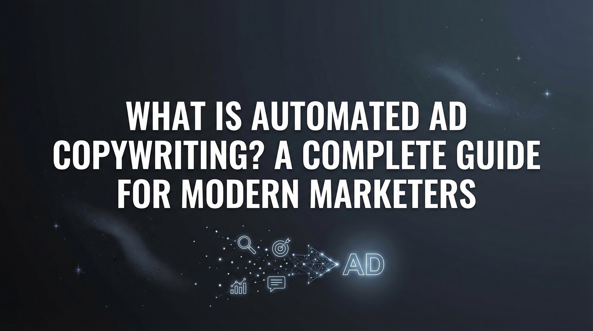 What Is Automated Ad Copywriting? Complete Guide 2026 | AdStellar